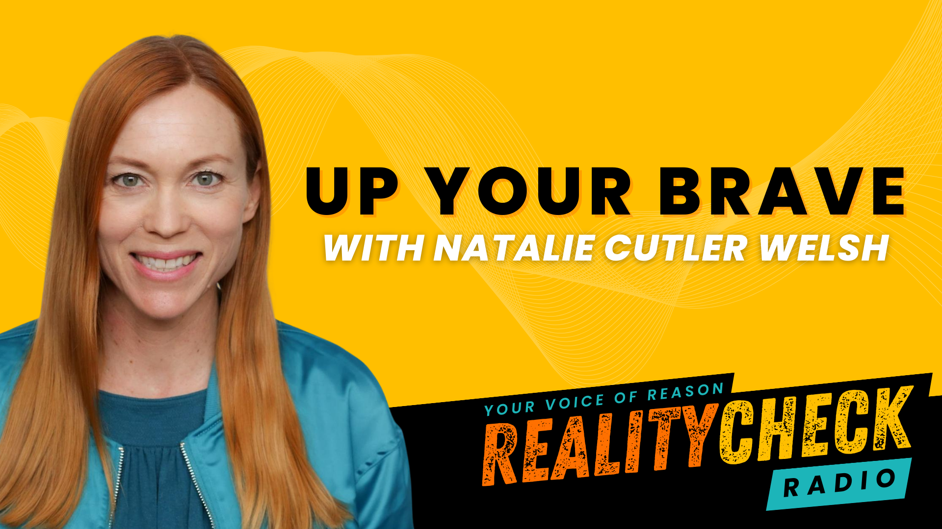 Up Your Brave Show Replays - Reality Check Radio