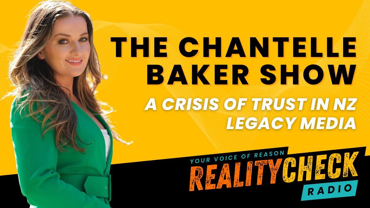 Chantelle Baker Show - A Crisis Of Trust In NZ Legacy Media - Reality ...